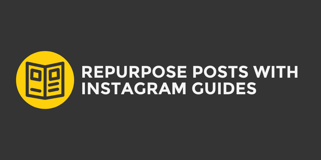 3 Ways Non-Profits Can Repurpose Content Using Instagram Guides